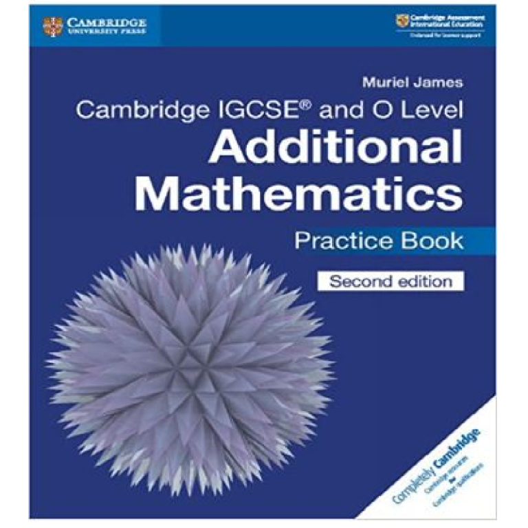 Cambridge IGCSE and O Level Additional Mathematics Practice Book 2nd ...
