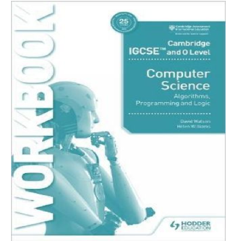 Cambridge IGCSE and O Level Computer Science - Algorithms Programming and Logic - Workbook ...